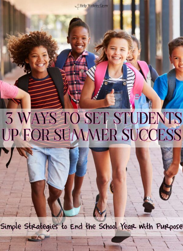 3 Ways to Set your Students Up for Summer Success - Help Writers Grow